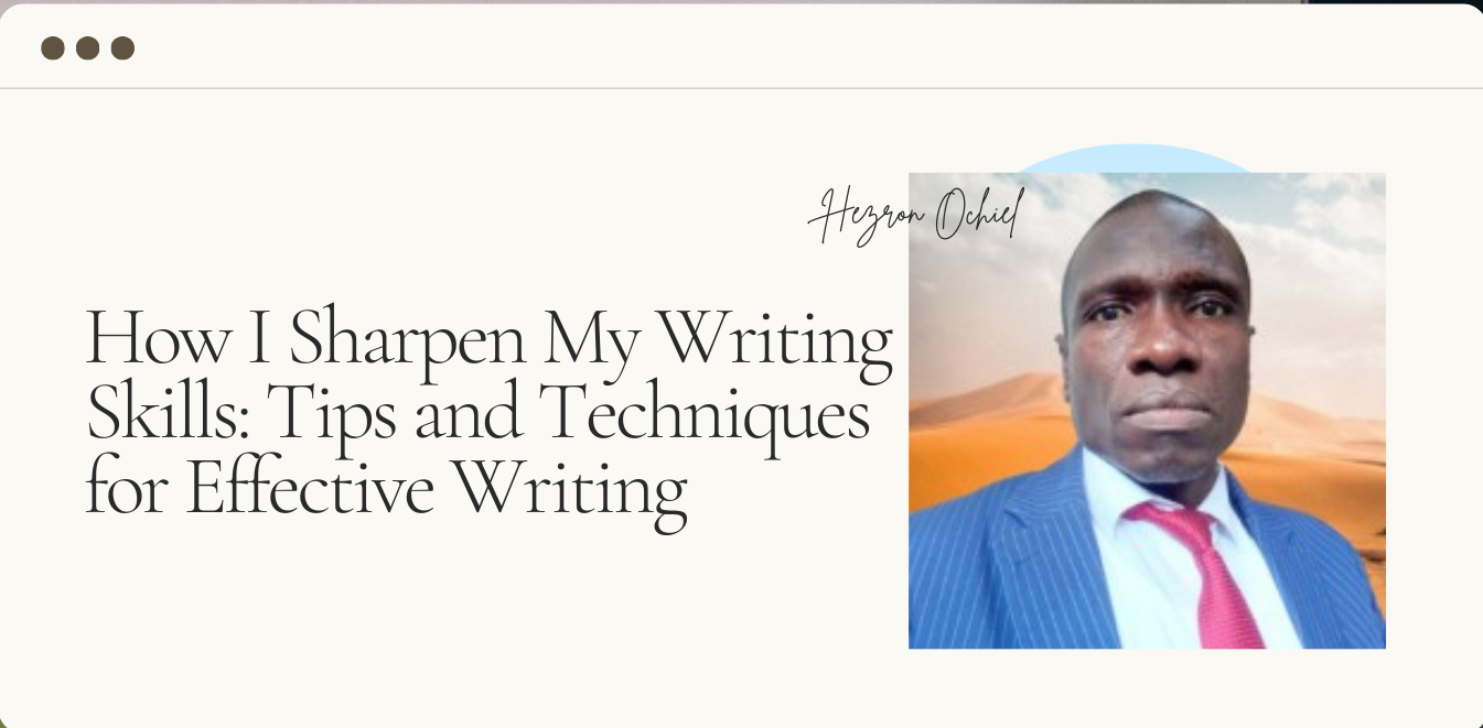 How I Sharpen My Writing Skills: Tips and Techniques for Effective ...