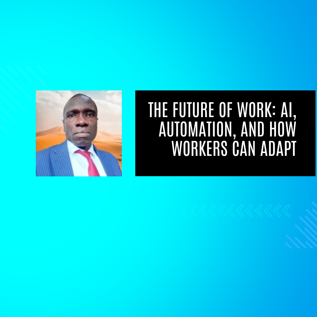 The Future of Work: AI, Automation, and How Workers Can Adapt – Hezron ...